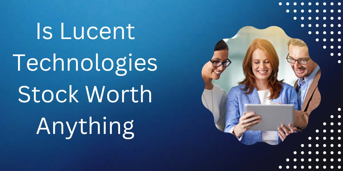 Is Lucent Technologies Stock Worth Anything