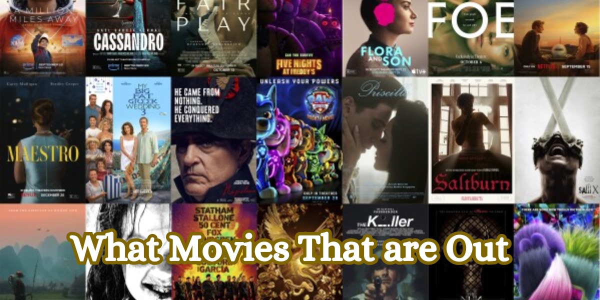 What Movies That are Out? Find Latest Releases | 2023 Update
